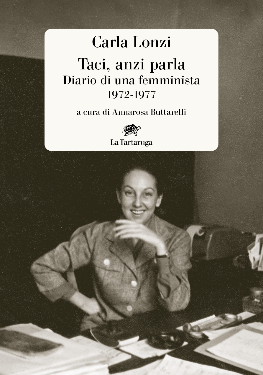 Taci, anzi parla. Diario di una femminista 1972-1977 | La nave di Teseo